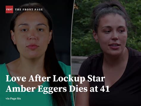 Love After Lockup Star Amber Eggers Dies At 41 The Front Page