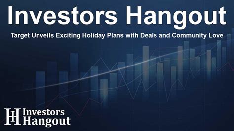 Target Unveils Exciting Holiday Plans With Deals And Community Love Investors Hangout