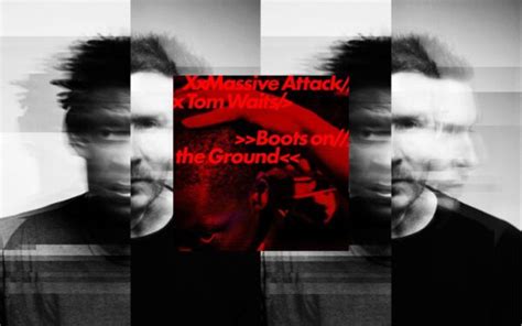 Listening To Massive Attack And Tom Waits Protest Song Range