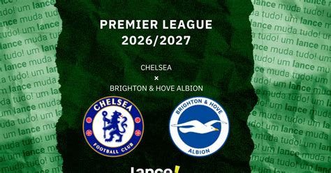 Chelsea X Brighton Onde Assistir E Prováveis Escalações