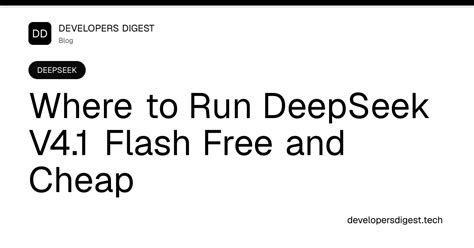 Where To Run Deepseek V41 Flash Free And Cheap