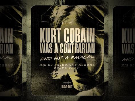 Kurt Cobain S 50 Favourite Albums Prove He Was A Contrarian Not A Radical