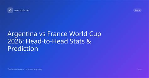 Argentina Vs France World Cup 2026 Stats And Prediction A Versus B