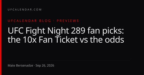 Ufc Fight Night 289 Fan Picks The 10x Fan Ticket Vs The Odds Ufcalendar