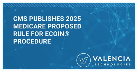 CMS Publication Of 2025 Medicare Proposed Rule For ECoin Procedure Valencia Technologies