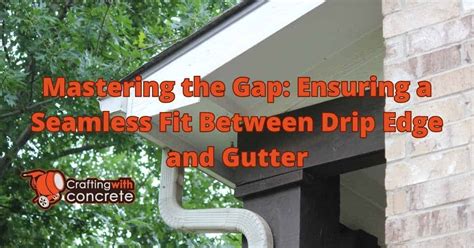 Fixing The Gap Between Drip Edge And Gutter