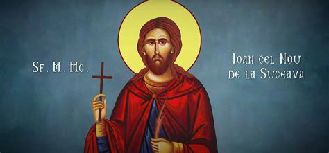 Sărbătoare 2 Iunie 2023 Cine A Fost Sfântul Ioan Cel Nou De La Suceava
