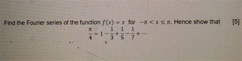 Solved Find the Fourier series of the function f x x for π Chegg
