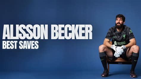 Best Saves Alisson Becker Liverpool Fc Youtube