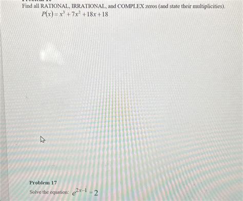Solved Find All Rational Irrational And Complex Zeros And