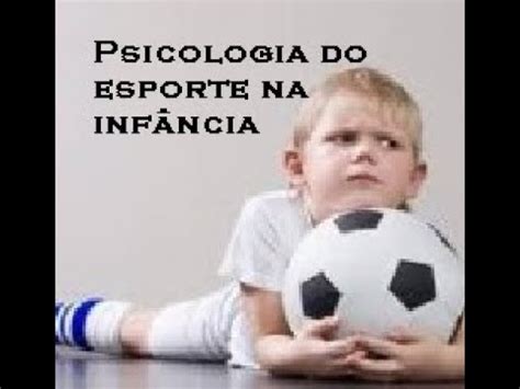 Psicologia Do Esporte Na Inf Ncia Youtube