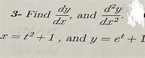 3 Find Dy Dx 7 And Dy Dx² X T² 1 And Y Et 1