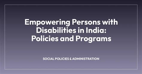 Empowering Persons With Disabilities In India Policies And Programs