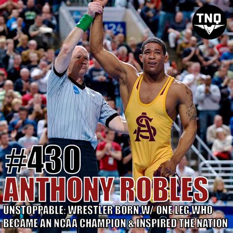 Team Never Quit Anthony Robles Unstoppable The Wrestler Born With One Leg Who Became An