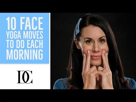 10 Face Yoga Moves To Do Each Morning 55f067