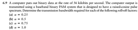 Solved A Computer Puts Out Binary Data At The Rate Of Chegg