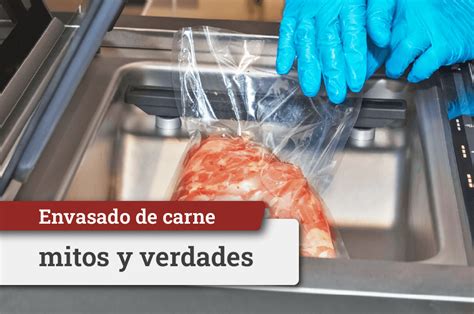 Envasado De Carne Mitos Y Verdades Agroglobal