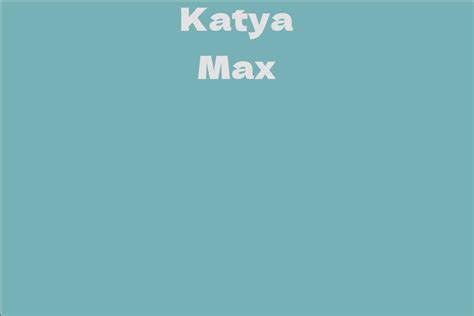 Katya Max Facts Bio Career Net Worth Aidwiki