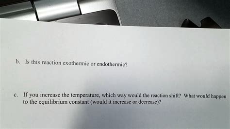 Solved B Is This Reaction Exothermic Or Endothermic If You Increase
