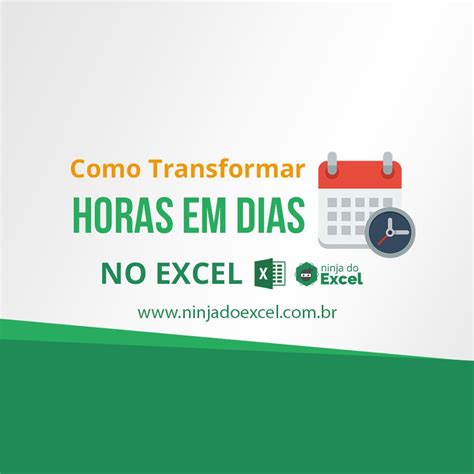 Como Transformar Horas Em Dias No Excel Ninja Do Excel