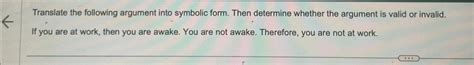 Solved Translate The Following Argument Into Symbolic Form Chegg