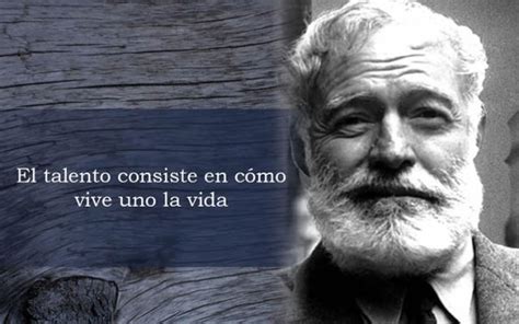 Las 15 Mejores Frases De Ernest Hemingway Internesante