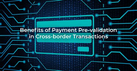 Benefits Of Payment Pre Validation In Cross Border Transactions
