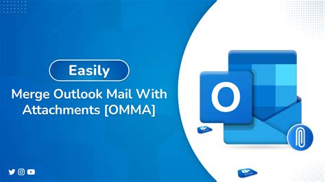 easily merge outlook mail with attachments [omma]