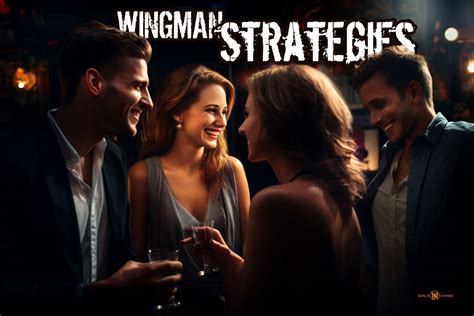 Wingman Guide Pt 2 3 Potent Wingman Strategies Girls Chase
