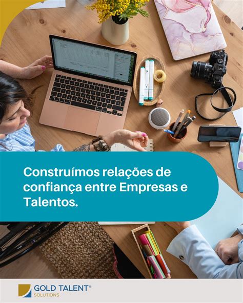 Na Gold Talent Solutions Acreditamos Que O Sucesso é Construído Com