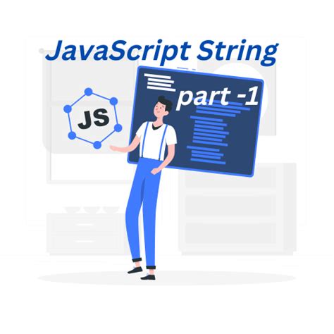 Javascript String Part 1 In This Blog We Will Learn How To Work By