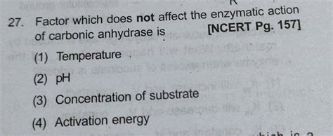 Factor Which Does Not Affect The Enzymatic Action Of Carbonic Anhydrase I