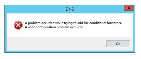 a problem occurred while trying to add the conditional forwarder