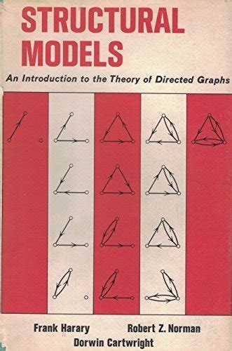 Structural Models An Introduction To The Theory Of Directed Graphs By