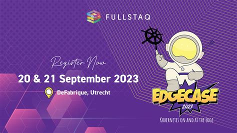 Edgecase 2023 Kubernetes At The Edge By Fullstaq