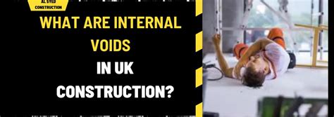 What Are Internal Voids In Uk Construction