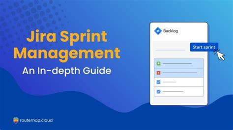 Jira Sprint Management An In Depth Guide On How To Do It Routemap