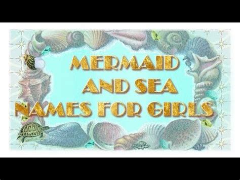 30 Sea And Mermaid Names For Girls Youtube