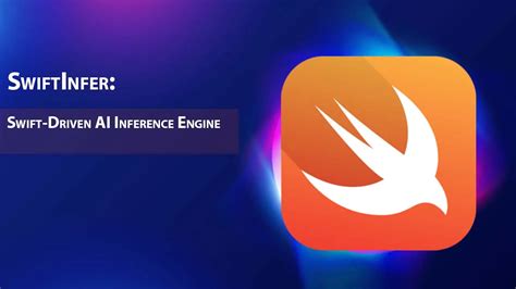 Swiftinfer Swift Driven Ai Inference Engine