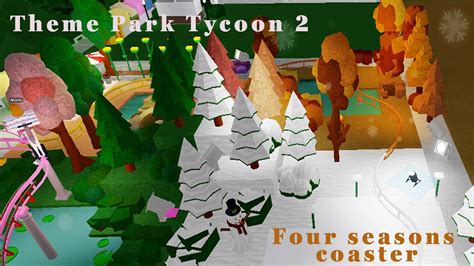 Four Seasons Coaster Theme Park Tycoon 2 YouTube