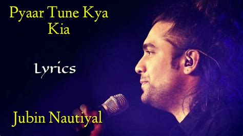 Pyaar Tune Kya Kia Lyrics Jubin Nautiyal Sanjeev Chaturvedi
