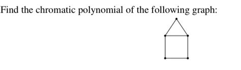 Solved Find The Chromatic Polynomial Of The Following Graph