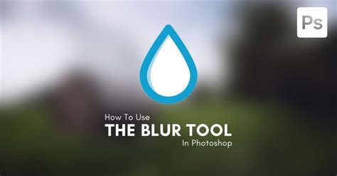 How To Use The Blur Tool In Photoshop Other Blur Methods Explained