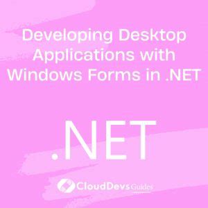 Developing Desktop Applications With Windows Forms In NET