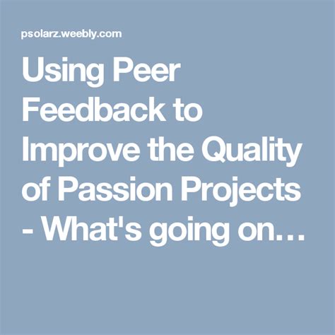 Using Peer Feedback To Improve The Quality Of Passion Projects Whats