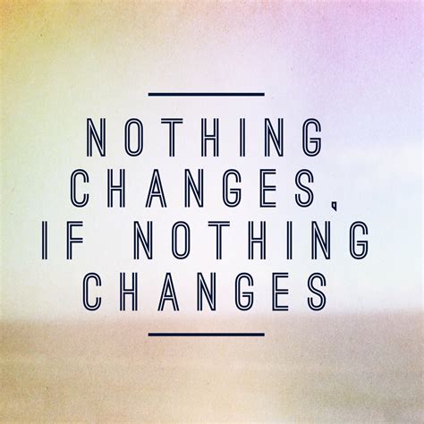 List 99 Pictures Nothing Changes If Nothing Changes Wallpaper Superb