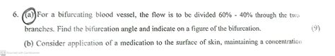 Solved 6 A For A Bifurcating Blood Vessel The Flow Is To Chegg