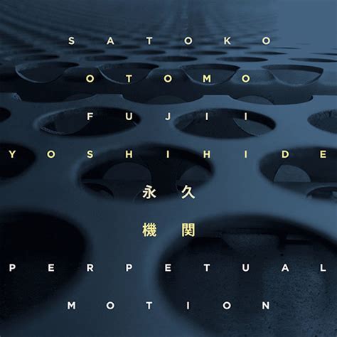 Satoko Fujii Satoko Fujii Otomo Yoshihide Perpetual Motion Reviews