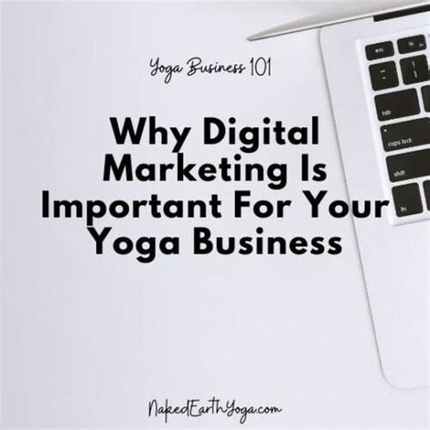 Why Digital Marketing Is Important For Your Yoga Business Naked Earth