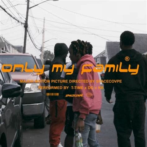 Stream T Time X DG X KB Only My Family By Required Listen Online For Free On SoundCloud
